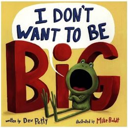 Penguin Random House I Don't Want to Be Big - Dev Petty, Kartoniert (TB)