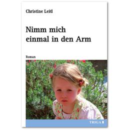 Nimm mich einmal in den Arm - Christine Leitl, Kartoniert (TB)