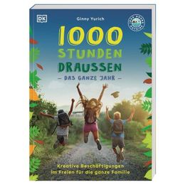 Dorling Kindersley 1000 Stunden draußen - Ginny Yurich, Kartoniert (TB)