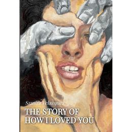 tredition The Story of How I Loved You - Samira Velazquez, Kartoniert (TB)