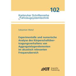 Experimentelle und numerische Analyse des Körperschallübertragungsverhaltens von Aggregatelagerelementen im akustisch relevanten Frequenzbereich - Sebastian Watzl, Kartoniert (TB)