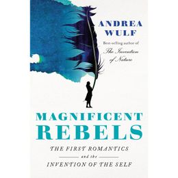 Penguin Random House Magnificent Rebels - Andrea Wulf, Gebunden