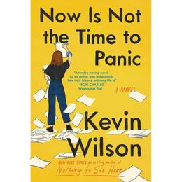 Now Is Not the Time to Panic - Kevin Wilson, Kartoniert (TB)