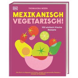 Dorling Kindersley Mexikanisch vegetarisch! - Thomasina Miers, Gebunden