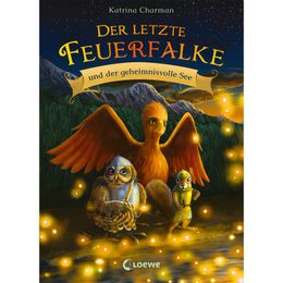 Loewe Der letzte Feuerfalke und der geheimnisvolle See / Der letzte Feuerfalke Bd.4 - Katrina Charman, Gebunden