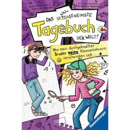 RAVENSBURGER VERLAG Wie mein durchgeknallter Bruder meine Klassenlehrerin verschwinden ließ ... / Das ungeheimste Tagebuch der Welt! Bd.5 - Anja Fröhlich, Patrick Krause, Gebunden