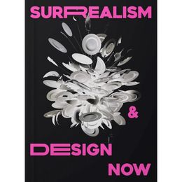 Surrealism and Design Now - Kathryn Johnson, Tim Marlow, Kartoniert (TB)
