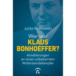 Gütersloher Verlagshaus Wer war Klaus Bonhoeffer? - Jutta Koslowski, Gebunden