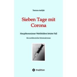 tredition Sieben Tage mit Corona - Tammo Aaldyk, Kartoniert (TB)