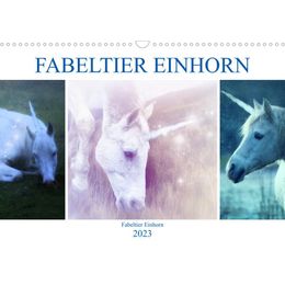Calvendo Fabeltier Einhorn (Wandkalender 2023 DIN A3 quer)