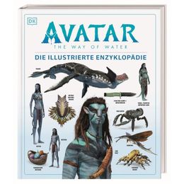 Dorling Kindersley Avatar The Way of Water Die illustrierte Enzyklopädie - Joshua Izzo, Zachary Berger, Dylan Cole, Reymundo Perez, Ben Procter, Gebunden