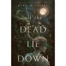 All the Dead Lie Down - Kyrie McCauley, Gebunden