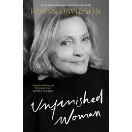 Unfinished Woman - Robyn Davidson, Kartoniert (TB)