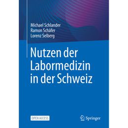 Springer Berlin Heidelberg Nutzen der Labormedizin in der Schweiz - Michael Schlander, Ramon Schäfer, Lorenz Selberg, Kartoniert (TB)