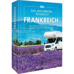 Bruckmann Das Wohnmobil Reisebuch Frankreich - Michael Moll, diverse diverse, Gebunden