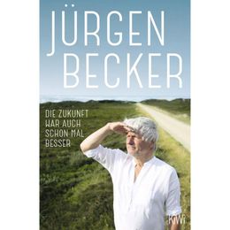 Die Zukunft war auch schon mal besser - Jürgen Becker, Taschenbuch