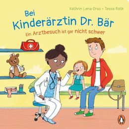 Bei Kinderärztin Dr. Bär, - Ein Arztbesuch ist gar nicht schwer - Kathrin Lena Orso, Gebunden