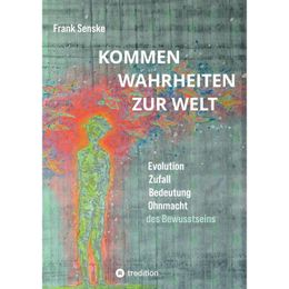 tredition Kommen Wahrheiten zur Welt - Frank Senske, Kartoniert (TB)