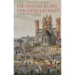 Die Entdeckung der Gesellschaft - Christof Dipper, Kartoniert (TB)