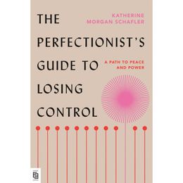 Penguin Random House The Perfectionist's Guide to Losing Control - Katherine Morgan Schafler, Kartoniert (TB)