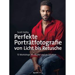 Perfekte Porträtfotografie von Licht bis Retusche - Scott Kelby, Gebunden