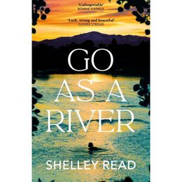 Go as a River - Shelley Read, Kartoniert (TB)