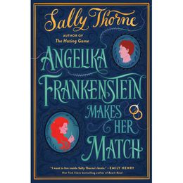 Angelika Frankenstein Makes Her Match - Sally Thorne, Kartoniert (TB)