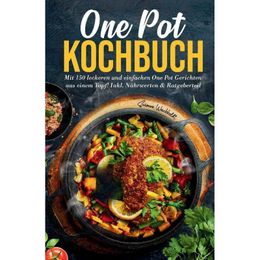 tredition One Pot Kochbuch: Mit 150 leckeren und einfachen One Pot Gerichten aus einem Topf! - Susanne Weichholdt, Kartoniert (TB)