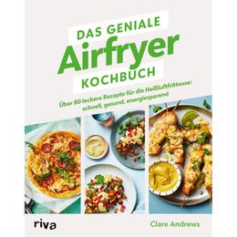 Riva Verlag Das geniale Airfryer-Kochbuch - Clare Andrews, Kartoniert (TB)