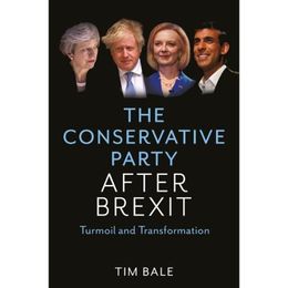 The Conservative Party After Brexit - Tim Bale, Gebunden
