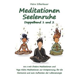 Meditationen Seelenruhe Doppelband 1 und 2 - Petra Silberbauer, Kartoniert (TB)