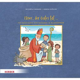 Einer, der Gutes tat ... Die Geschichte von Nikolaus in Bildwörtern - Michaela Hanauer, Gebunden
