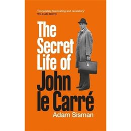 The Secret Life of John le Carré - Adam Sisman, Gebunden