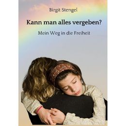 tredition Kann man alles vergeben? - Birgit Stengel, Kartoniert (TB)