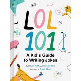 Abrams & Chronicle Books LOL 101: A Kid's Guide to Writing Jokes - David Roth, Rinee Shah, Gebunden