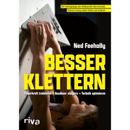 Riva Verlag Besser klettern - Fingerkraft trainieren, Ausdauer steigern, Technik optimieren - Ned Feehally, Kartoniert (TB)