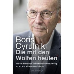 Droemer Knaur Verlagsgruppe Die mit den Wölfen heulen - Boris Cyrulnik, Gebunden