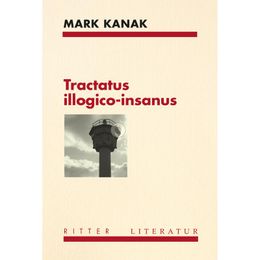 Ritter Tractatus illogico-insanus - Mark Kanak, Kartoniert (TB)