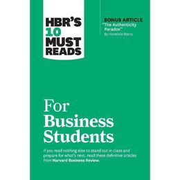 HBR's 10 Must Reads / HBR's 10 Must Reads for Business Students (with bonus article "The Authenticity Paradox" by Herminia Ibarra) - Harvard Business Review, Herminia Ibarra, Marcus Buckingham, Laura Morgan Roberts, Chris Anderson, Kartoniert (TB)