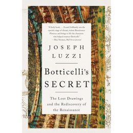 W. W. Norton & Company Botticelli's Secret - The Lost Drawings and the Rediscovery of the Renaissance - Joseph Luzzi, Kartoniert (TB)