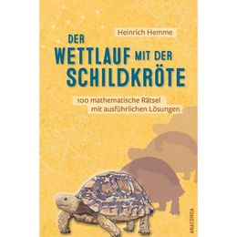 Der Wettlauf mit der Schildkröte. 100 mathematische Rätsel mit ausführlichen Lösungen - Heinrich Hemme, Gebunden