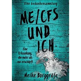 tredition ME/CFS und ich - Meike Borggräfe, Kartoniert (TB)