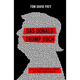 tredition Das Donald Trump Buch - Tom David Frey, Kartoniert (TB)