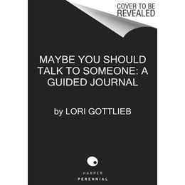 Maybe You Should Talk to Someone: The Journal - Lori Gottlieb, Gebunden