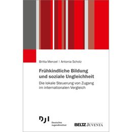 Frühkindliche Bildung und soziale Ungleichheit - Britta Menzel, Antonia Scholz, Kartoniert (TB)