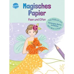 arena Magisches Papier - Das Malbuch mit dem Wow-Effekt. Feen und Elfen - Nicola Dehmer, Kartoniert (TB)