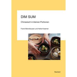 Reichert Dim Sum - Chinesisch in kleinen Portionen - Frank Meinshausen, Heike Kraemer, Kartoniert (TB)