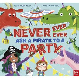 Never, Ever, Ever Ask a Pirate to a Party - Clare Helen Welsh, Kartoniert (TB)