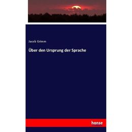 Hansebooks Über den Ursprung der Sprache - Jacob Grimm, Kartoniert (TB)