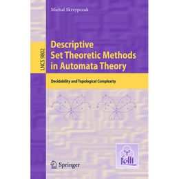 Springer Berlin Heidelberg Descriptive Set Theoretic Methods in Automata Theory - Michal Skrzypczak, Kartoniert (TB)